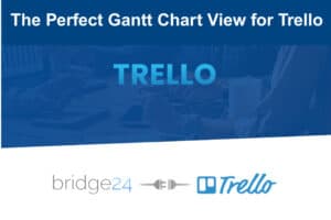 The Perfect Gantt Chart View for Trello