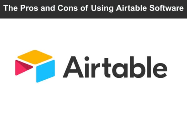 The Pros and Cons of Using Airtable Software
