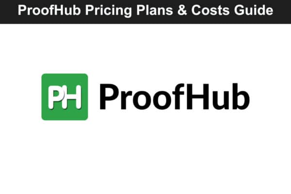ProofHub Pricing Plans & Costs Guide
