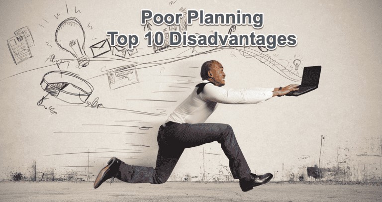 Top 10 Cons or Disadvantages of Poor Planning