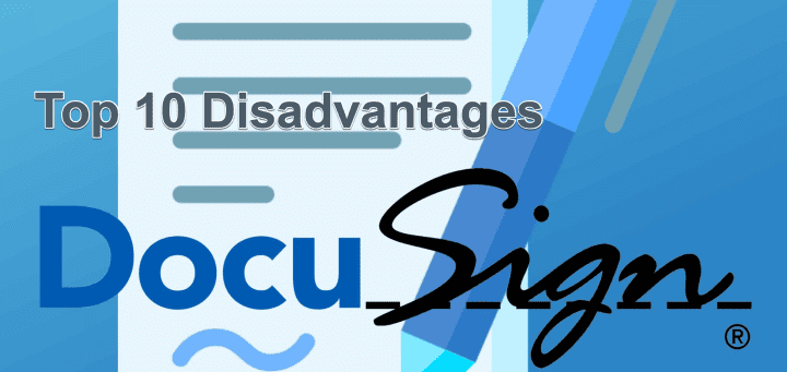 Top 10 Cons & Disadvantages of Using DocuSign