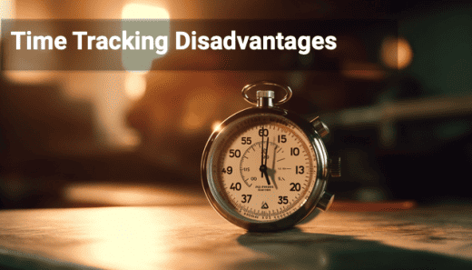 Top 10 Cons & Disadvantages of Time Tracking