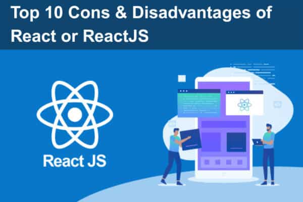 Top 10 Cons & Disadvantages of React or ReactJS Top 10 Cons & Disadvantages of React or ReactJS