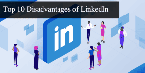 Top 10 Cons & Disadvantages of LinkedIn