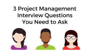 3 Project Management Interview Questions You Need to Ask
