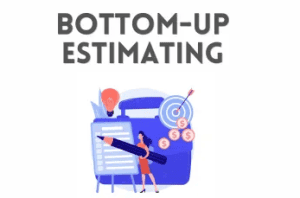 Bottom-Up Estimating in Project Management