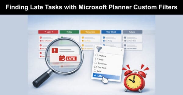 Finding Late Tasks with Microsoft Planner Custom Filters