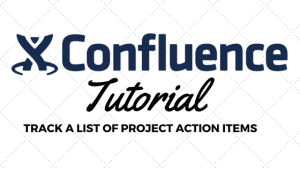 Atlassian Confluence Tutorial: Track a List of Action Items