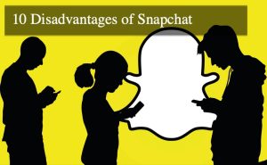 Top 10 Cons & Disadvantages of Snapchat