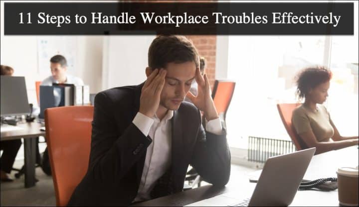 11 Steps to Handle Workplace Troubles Effectively