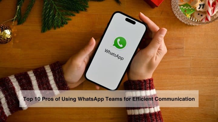 Top 10 Pros of Using WhatsApp Teams for Efficient Communication