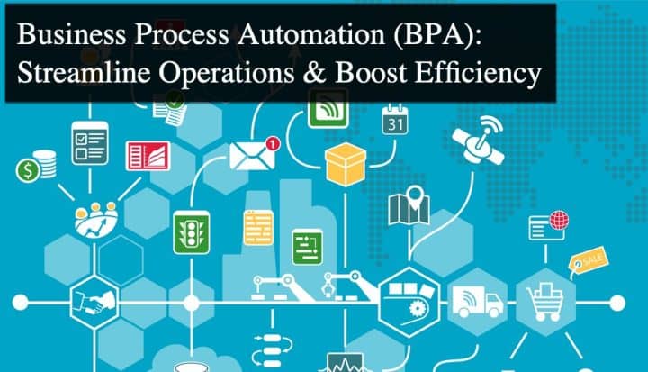 Business Process Automation (BPA): Streamline Operations