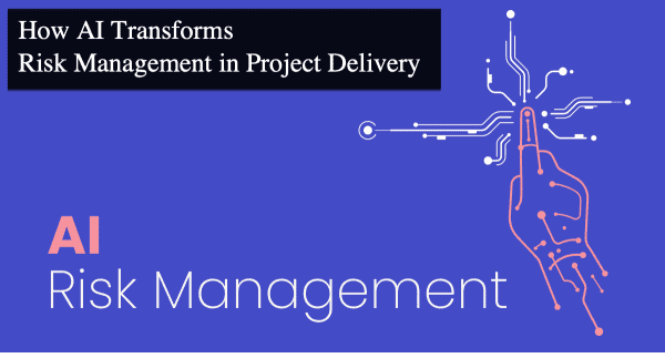 How AI Transforms Risk Management in Project Delivery