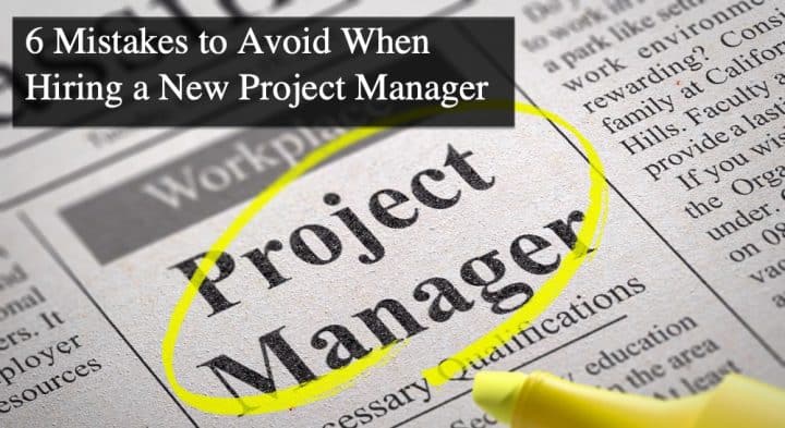 6 Mistakes to Avoid When Hiring a New Project Manager