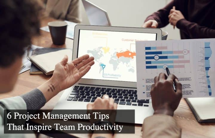 6 Project Management Tips That Inspire Team Productivity