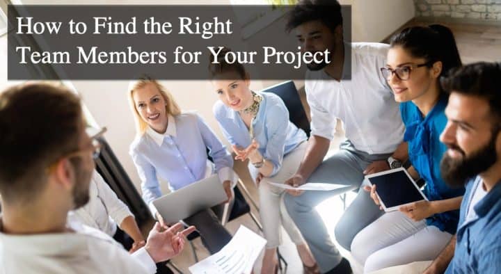 How to Find the Right Team Members for Your Project