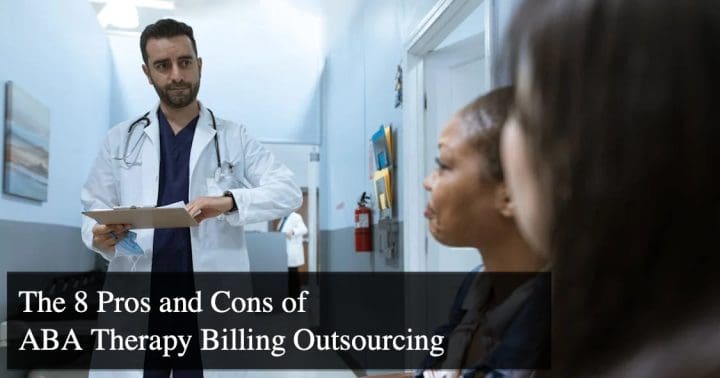 The 8 Pros and Cons of ABA Therapy Billing Outsourcing