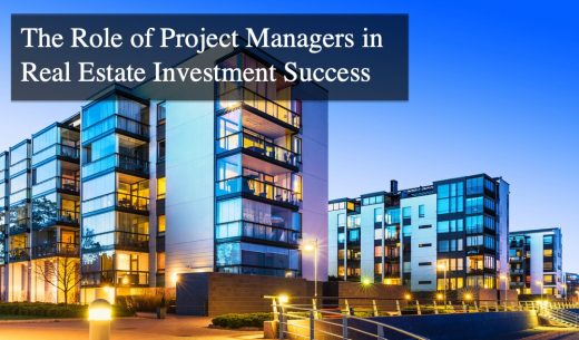 The Role of Project Managers in Real Estate Investment Success