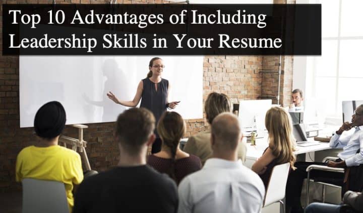 Top 10 Advantages of Including Leadership Skills in Your Resume