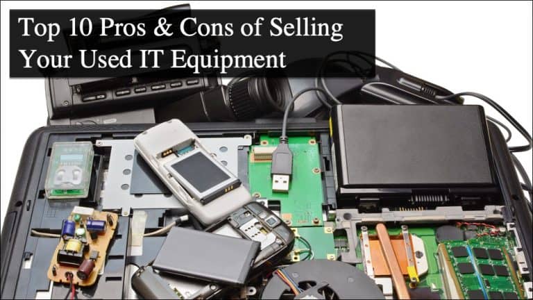 Top 10 Pros & Cons of Selling Your Used IT Equipment