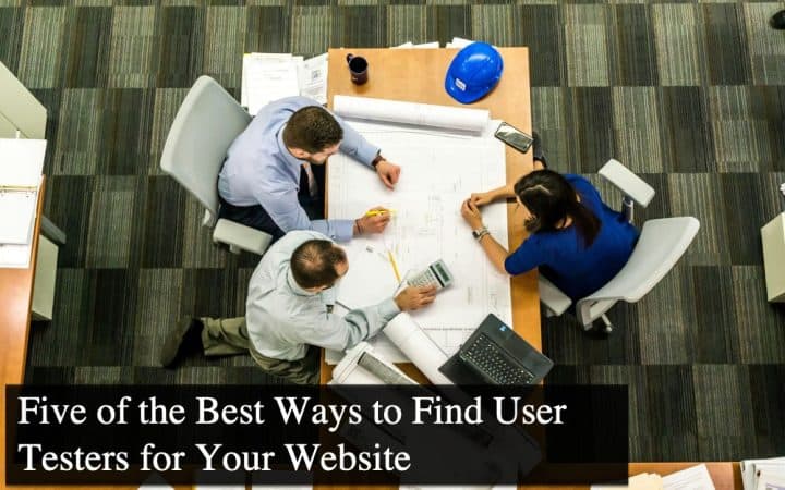 Five of the Best Ways to Find User Testers for Your Website