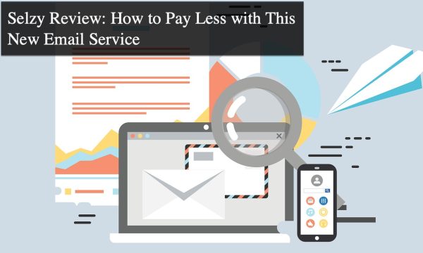 Selzy Review: How to Pay Less with This New Email Service