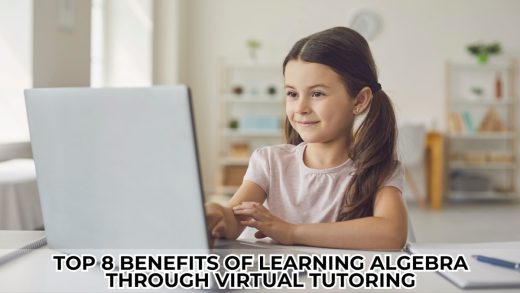 Top 8 Benefits of Learning Algebra Through Virtual Tutoring
