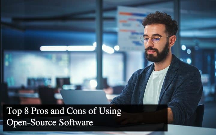 Top 8 Pros and Cons of Using Open-Source Software