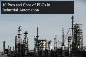10 Pros and Cons of PLCs in Industrial Automation