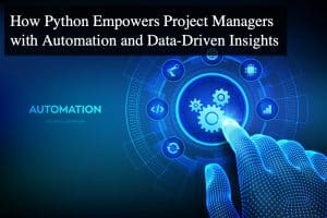 How Python Empowers Project Managers with Automation and Data-Driven ...