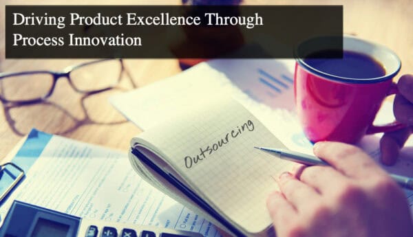 Driving Product Excellence Through Process Innovation