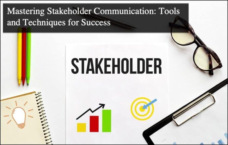 Mastering Stakeholder Communication: Tools and Techniques for Success