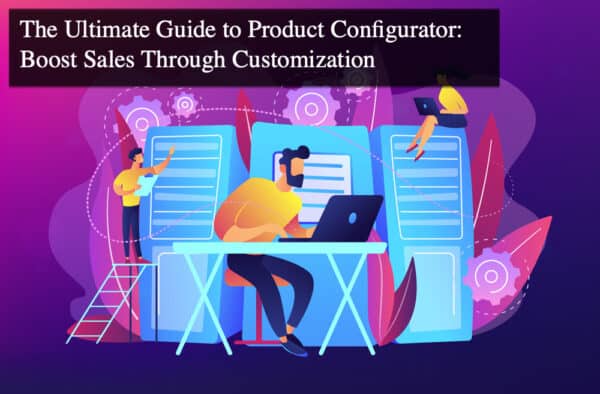 The Ultimate Guide to Product Configurator: Boost Sales Through ...