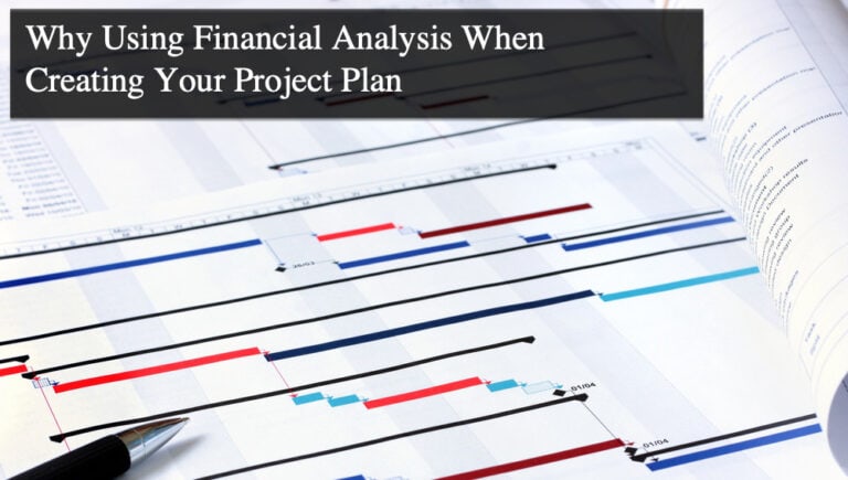 Why Use Financial Analysis When Creating Your Project Plan