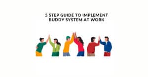5 Step Guide To Implement The Buddy System At Work