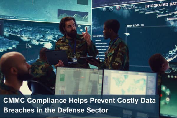 CMMC Compliance Helps Prevent Costly Data Breaches in the Defense Sector