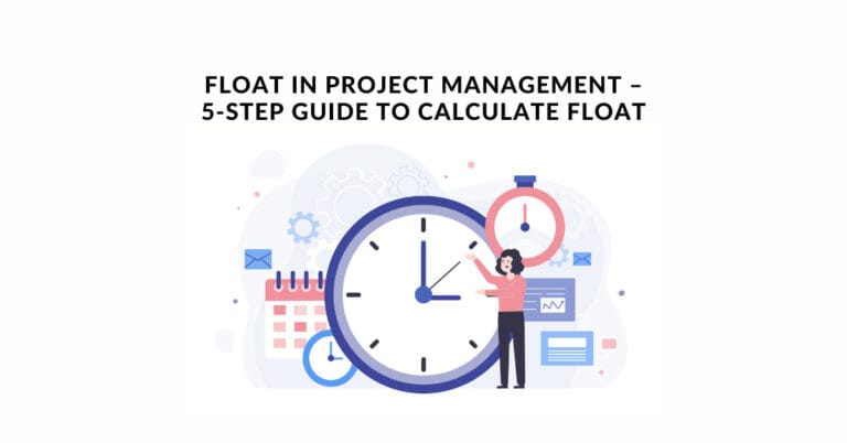 Float in Project Management – 5-Step Guide To Calculate Float