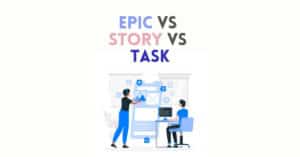 Epic vs Story vs Task Software Dev Example
