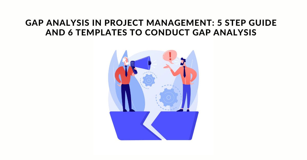 Gap Analysis In Project Management: 5 Step Guide And 6 Templates To ...