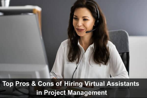 Top Pros & Cons of Hiring Virtual Assistants in Project Management
