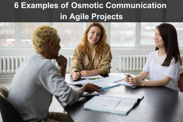 6 Examples of Osmotic Communication in Agile Projects