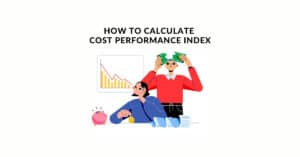 How to Calculate Cost Performance Index with Examples