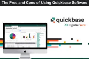 The Pros and Cons of Using Quickbase Software
