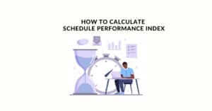 How to Calculate Schedule Performance Index with Examples
