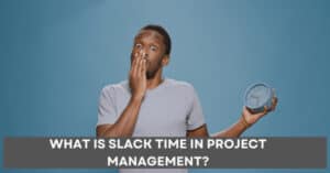 What Is Slack Time In Project Management?