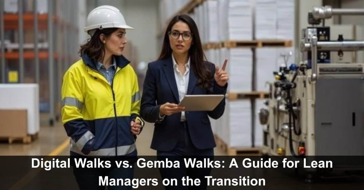 Digital Walks vs. Gemba Walks: A Guide for Lean Managers on the Transition