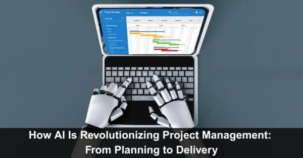 How AI Is Revolutionizing Project Management: From Planning to Delivery