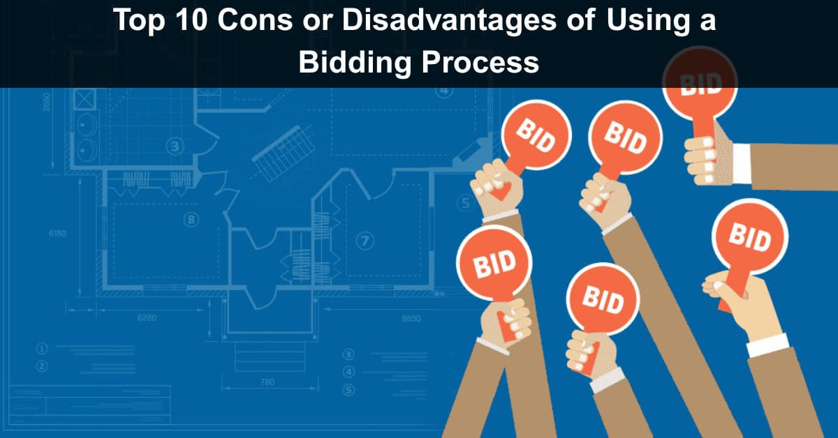 Top 10 Cons or Disadvantages of Using a Bidding Process