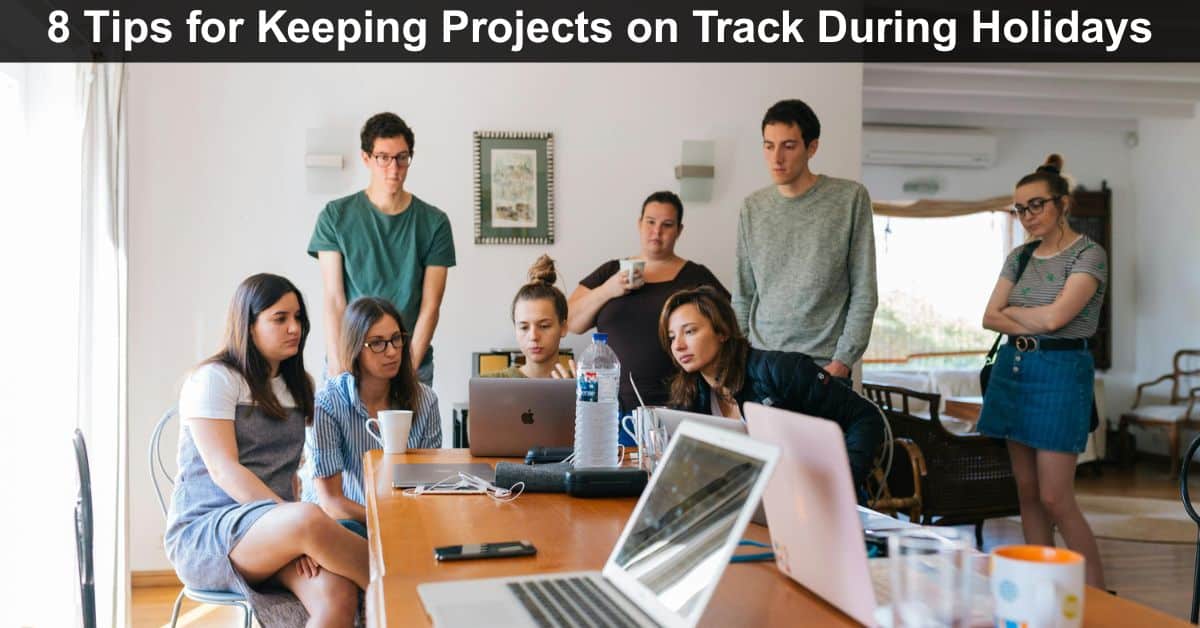 8 Tips for Keeping Projects on Track During Holidays