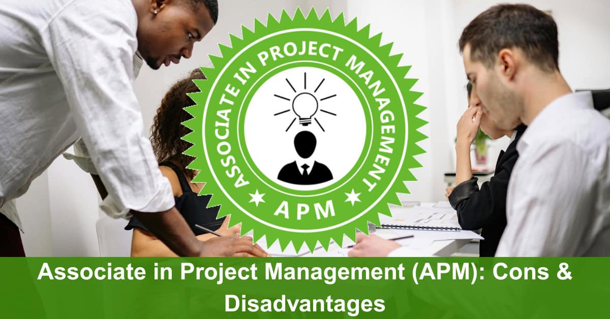 Associate in Project Management (APM): Cons & Disadvantages